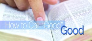 How to Call "Good" Good - Andrew Wommack Ministries