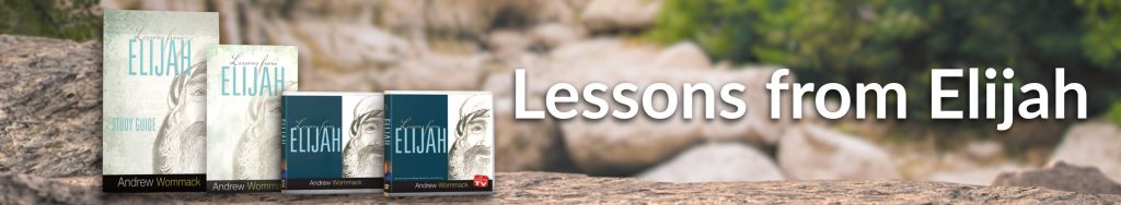 Lessons From Elijah - Andrew Wommack Ministries
