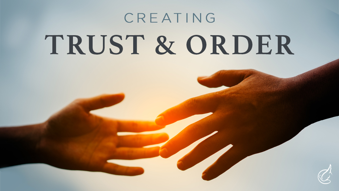 Creating Trust and Order - Andrew Wommack Ministries