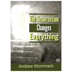 The Resurrection Changes Everything - Andrew Wommack Ministries