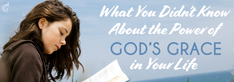 What You Didn’t Know About the Power of God’s Grace in Your Life ...