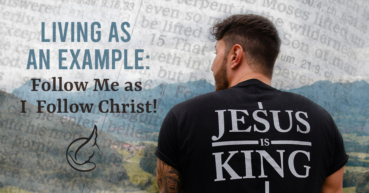 Living as an Example: Follow Me as I Follow Christ! - Andrew Wommack ...